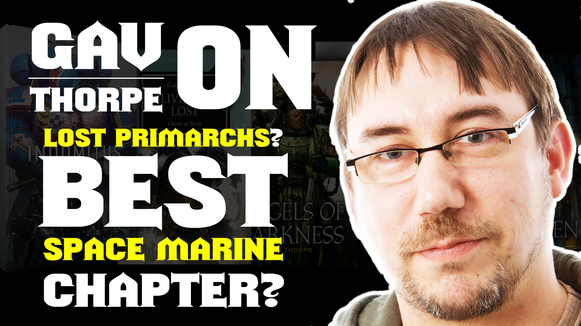 Gav Thorpe on Lost Primarchs & The Best Space Marine Chapter | Shrine ...